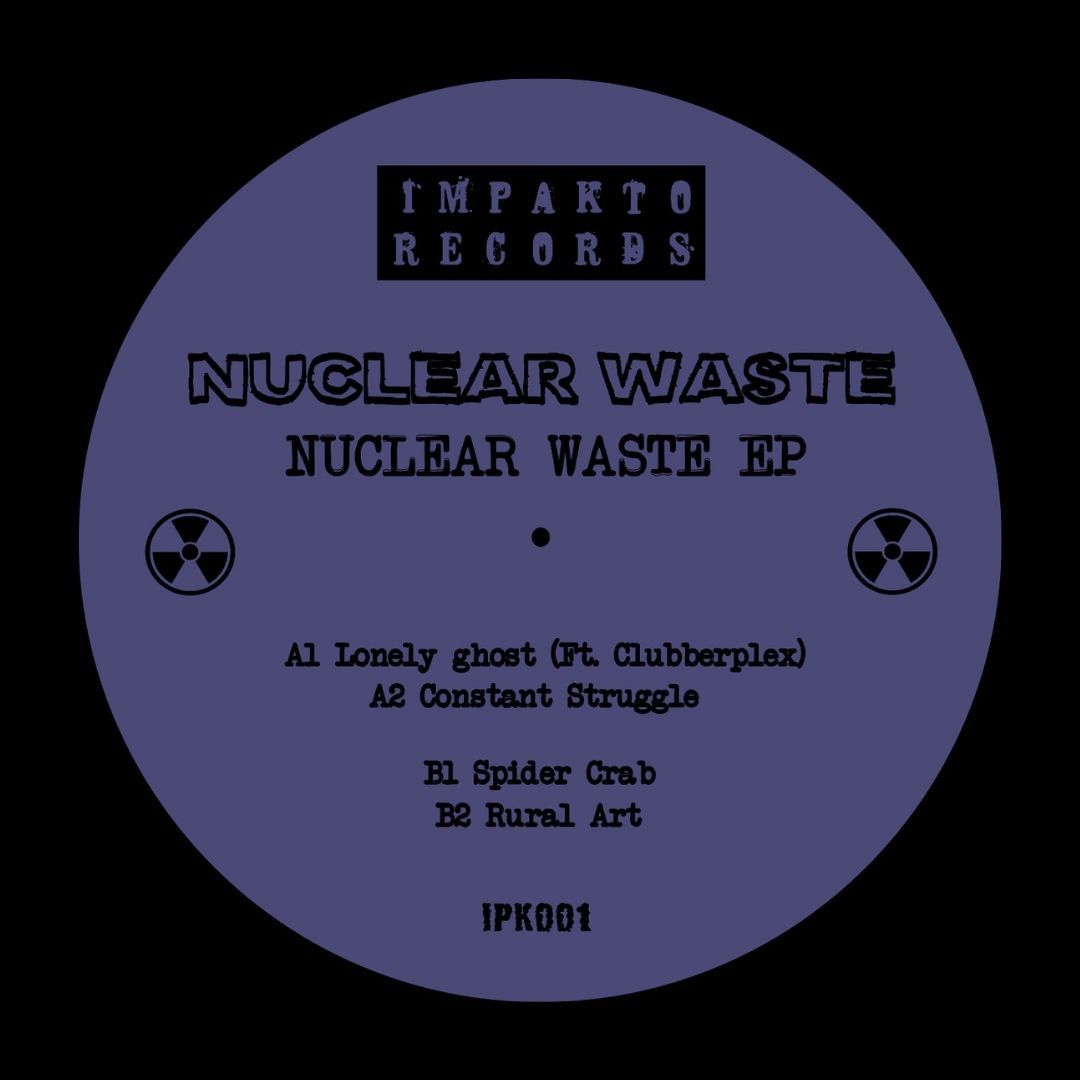 Nuclear Waste - Nuclear Waste EP | Impakto Records (IPK001) - Small ...